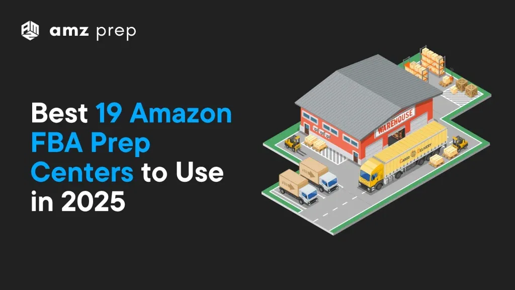 List Of Top 19 Best Amazon FBA Prep Centers 2025