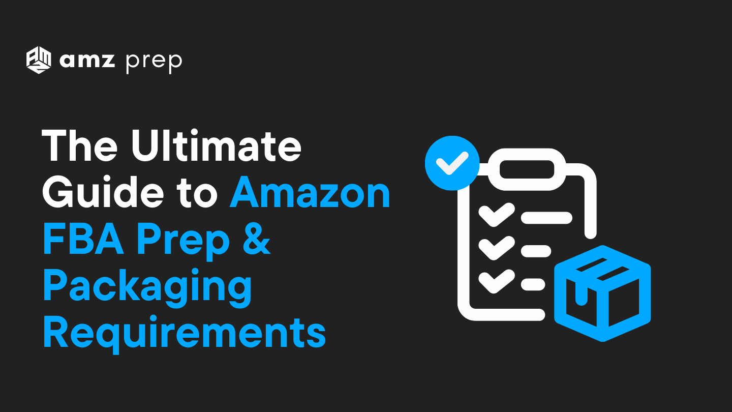 Amazon FBA Packaging Requirements: A Complete Prep Guide For 2025