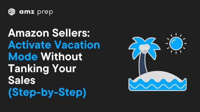 How To Use Amazon Seller Vacation Mode: A Guide To Amazon Vacation Settings