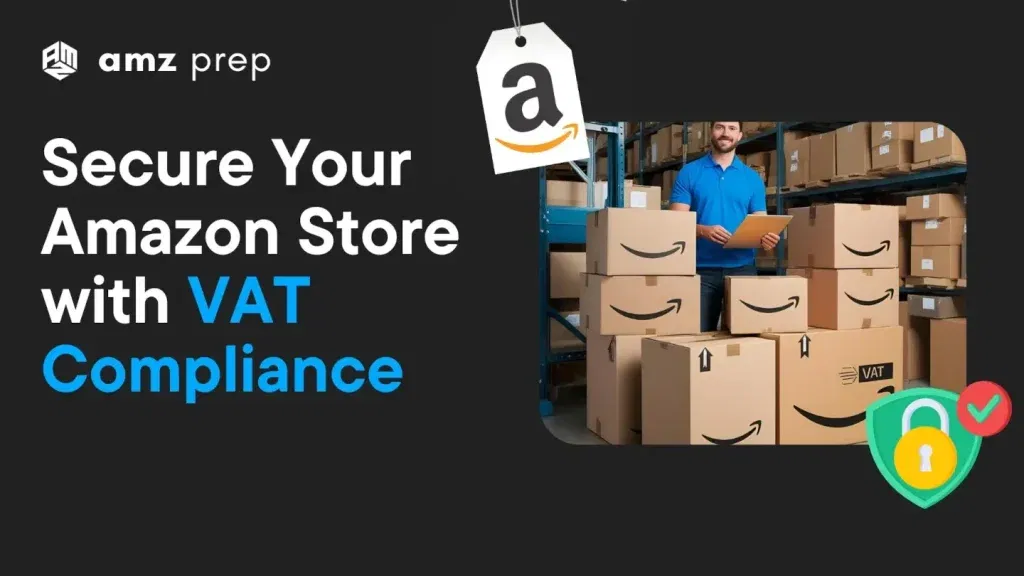 VAT Compliance For Amazon Sellers In 2025.