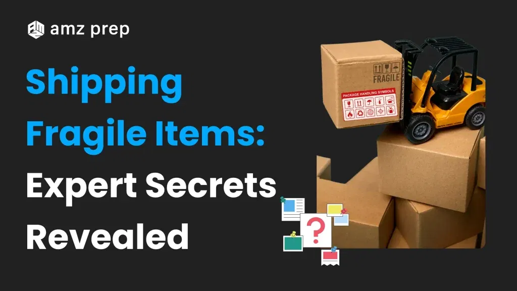 Shipping Fragile Items: Best Ways To Protect Your Products