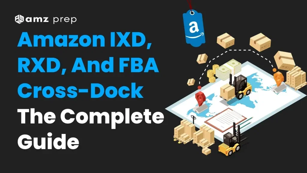 Amazon Cross-Dock Guide: IXD, RXD & FBA Cross-Docking